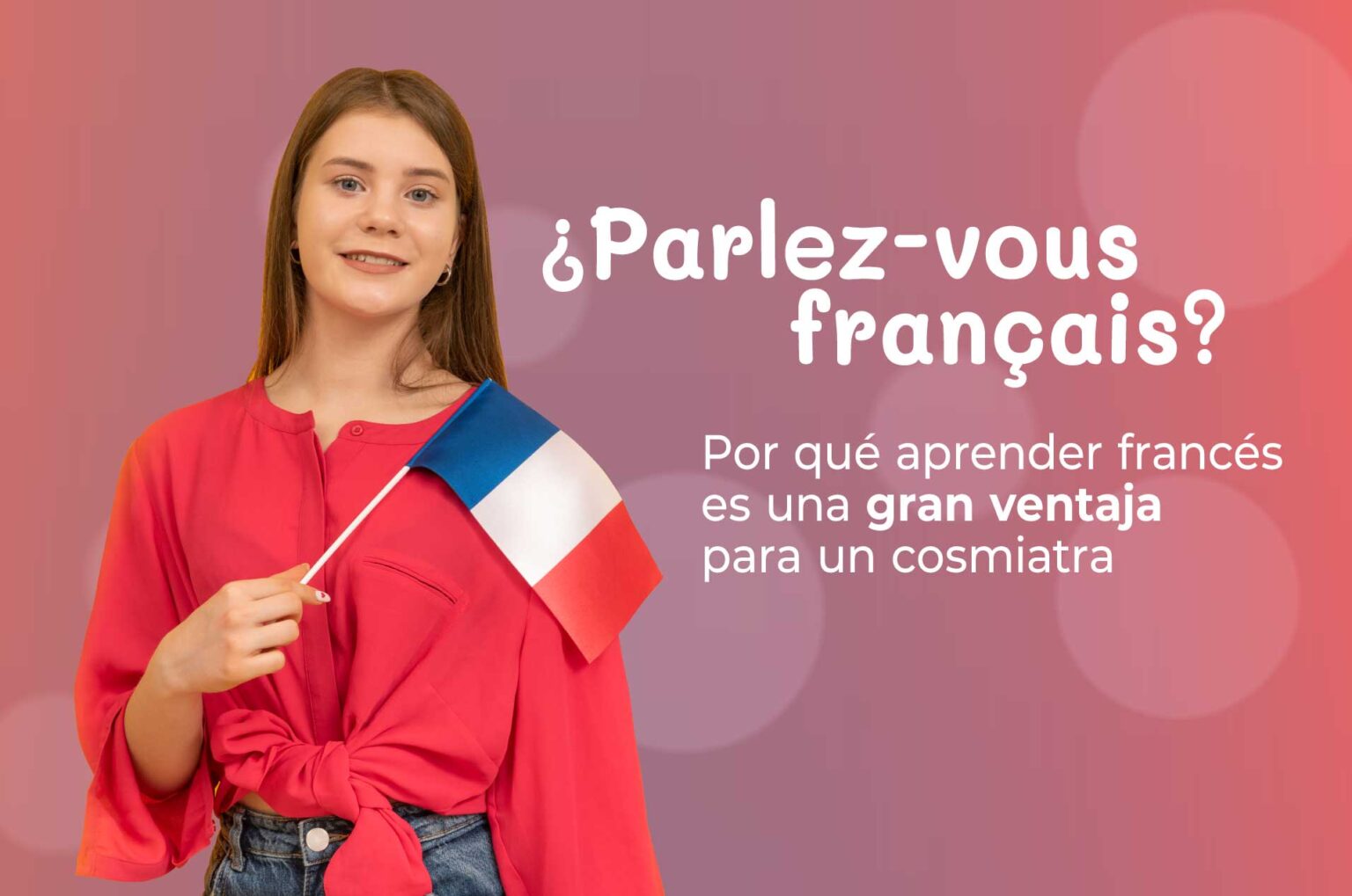¿Parlez-vous français? Por qué aprender francés es una gran ventaja ...